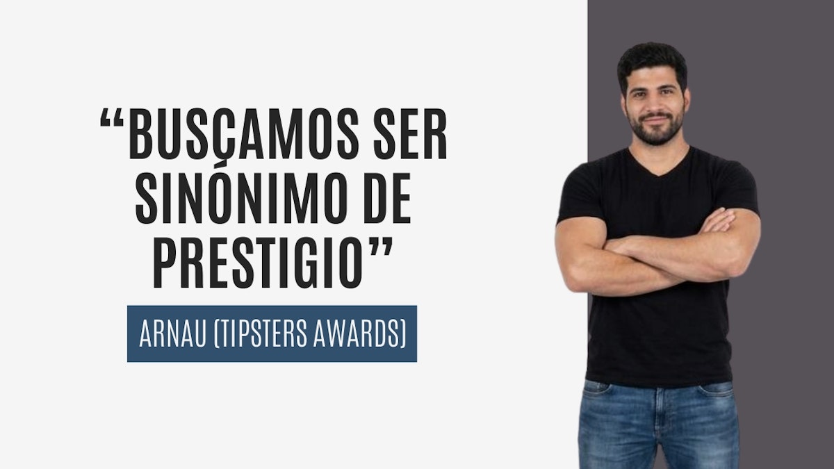 Arnau (Tipsters Awards): "Buscamos ser sinónimo de prestigio"