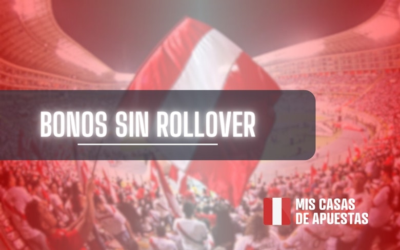 Bonos de bienvenida sin rollover en las casas de apuestas de Perú