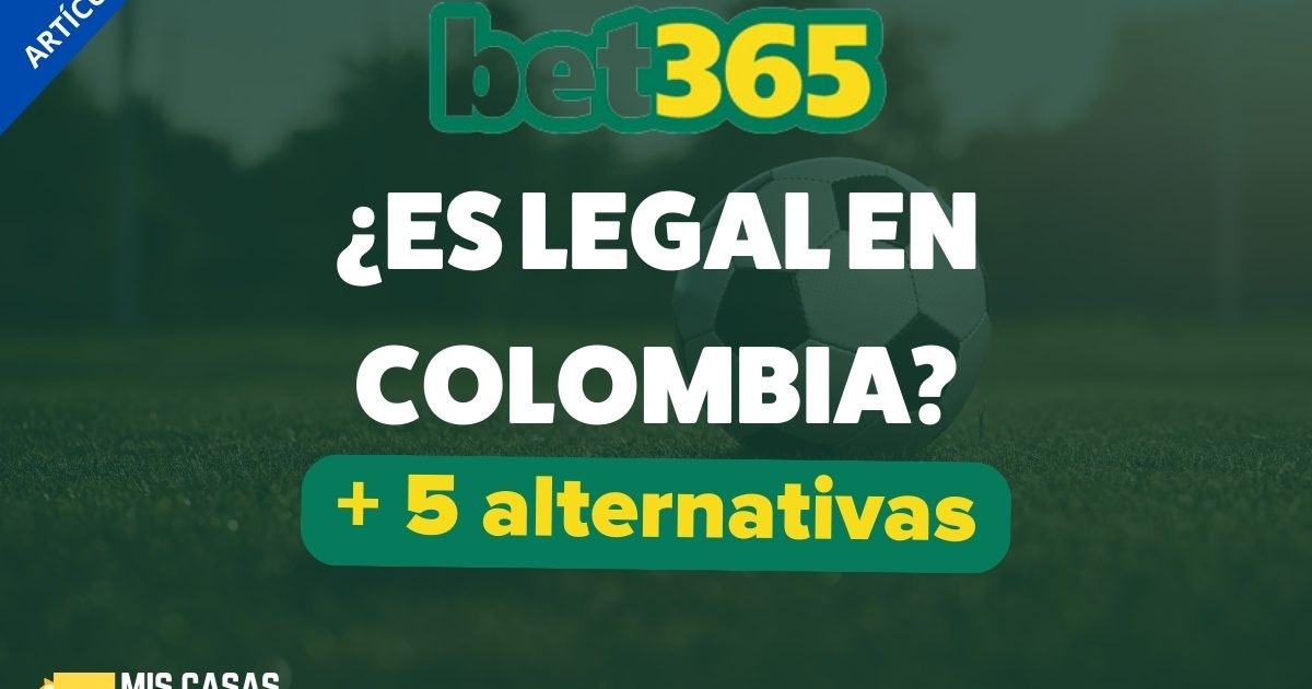 ¿Es legal registrarse en Bet365? » 5 alternativas en Colombia