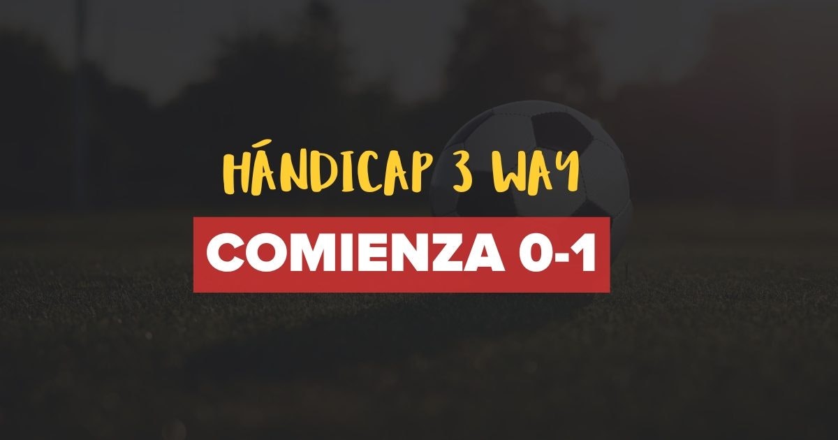 ¿Qué significa Hándicap 3 Way comienza 0-1 en apuestas?