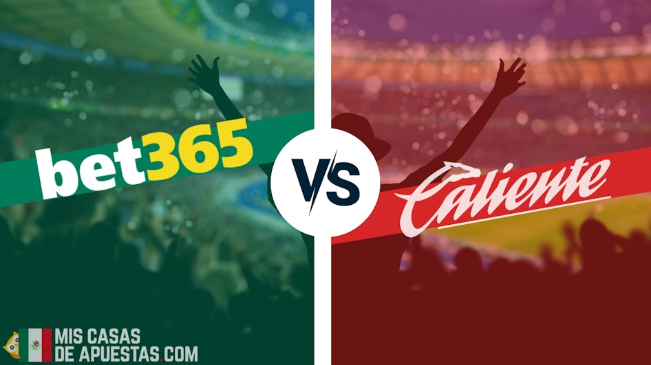 Bet365 o Caliente: ¿Cúal es LA MEJOR para apostar en México?